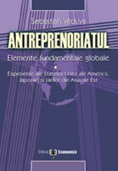 Antreprenoriatul. Elemente fundamentale globale - Sebastian Vaduva
