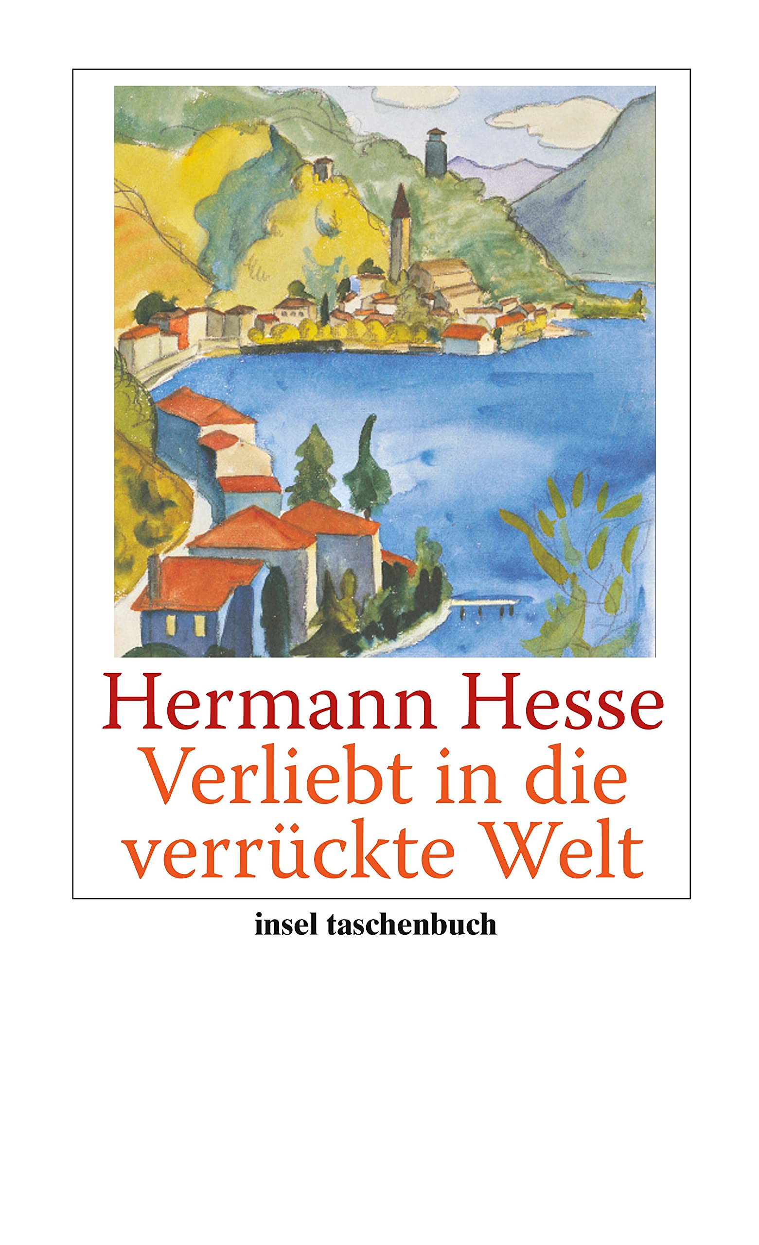 Verliebt in die verruckte Welt - Hermann Hesse Verliebt in die verruckte Welt - Hermann Hesse