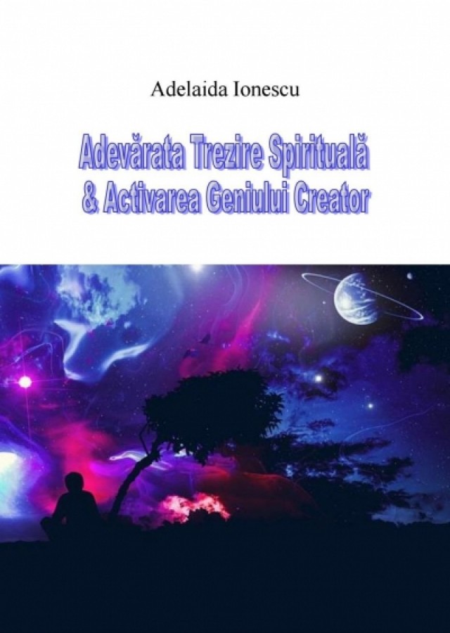 Adevarata trezire spirituala si activarea geniului creator - Adelaida ...