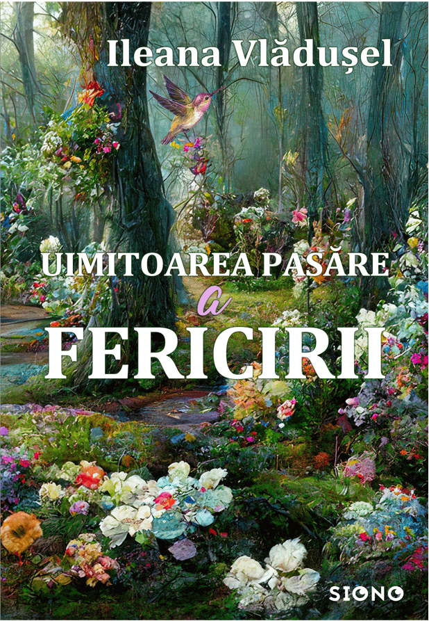 Uimitoarea pasare a fericirii - Ileana Vladusel