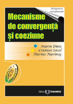 Mecanisme de convergenta si coeziune - Marin Dinu, Cristian Socol ...