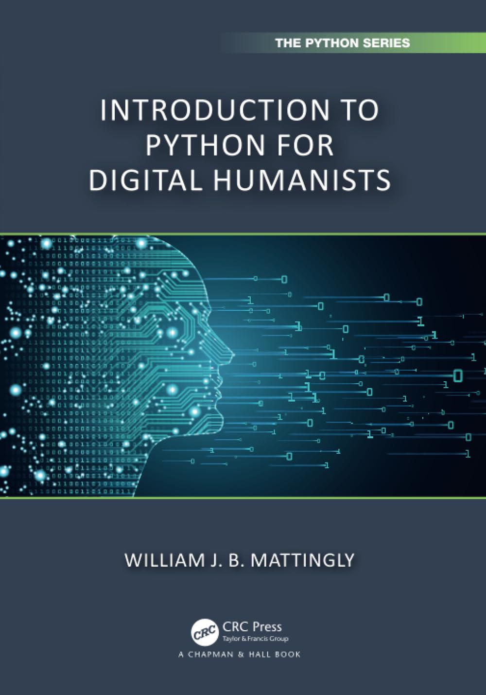 Introduction to Python for Humanists - William J. B. Mattingly
