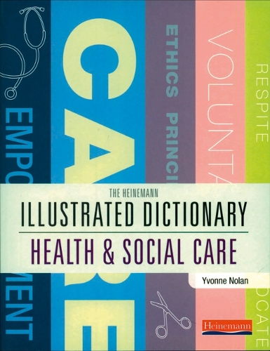 Illustrated Dictionary of Health and Social Care - Yvonne Nolan