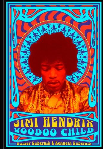Jimi Hendrix: Voodoo Child - Harvey Kubernik, Ken Kubernik