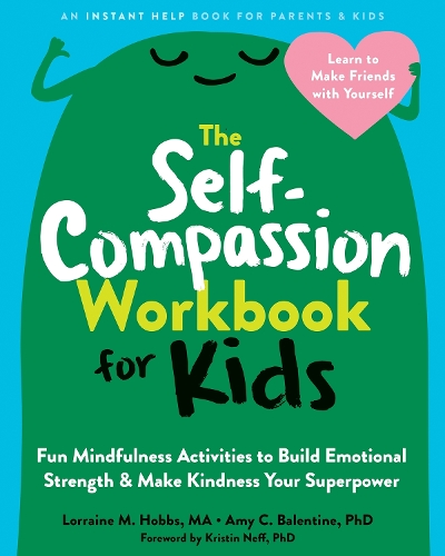 The Self-Compassion Workbook for Kids - Amy C. Balentine, Kristin Neff ...