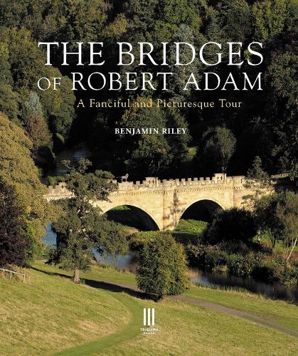 Bridges of Robert Adam - Benjamin Riley