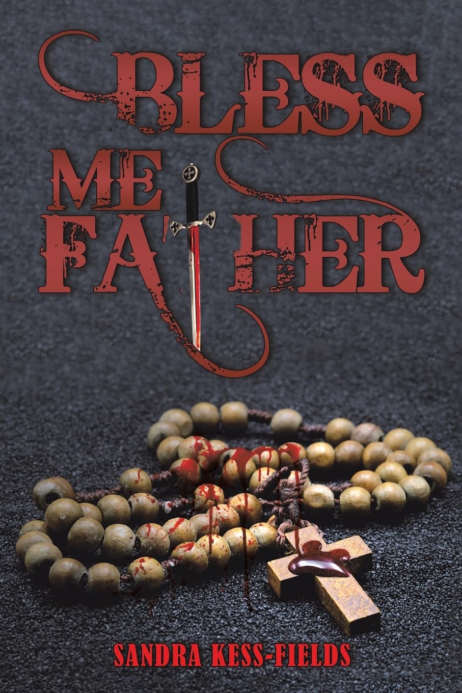Bless Me Father - Sandra Kess-Fields