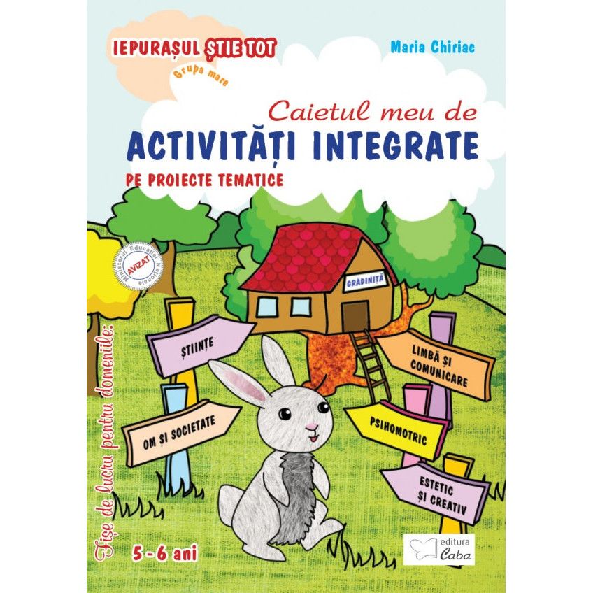 Activitati integrate pe proiecte tematice pentru 5-6 ani - Chiriac Maria