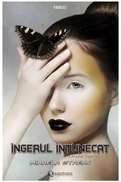 Ingerul Intunecat Vol. 1 - Seria Orasul ingerilor - Mihaela Strenc