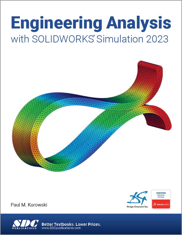 Engineering Analysis with SOLIDWORKS Simulation 2023 - Paul Kurowski