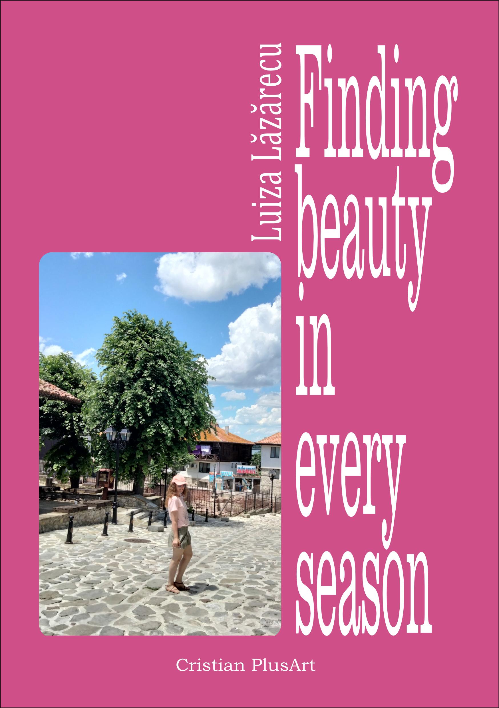 Finding beauty in every season - Luiza Lazarescu