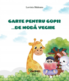 Cartea pentru copii... de moda veche - Volumul 1 - Lavinia Badeanu