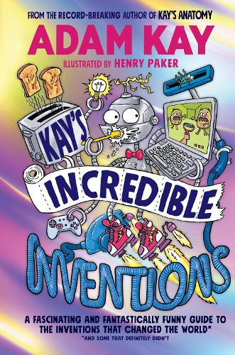 Kay's Incredible Inventions - Adam Kay
