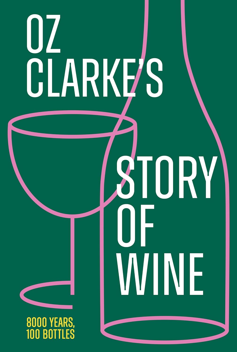 Oz Clarke's Story of Wine - Oz Clarke