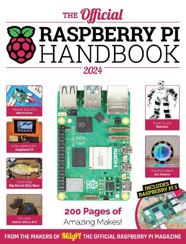 Official Raspberry Pi Handbook - The Makers of The MagPi magazine