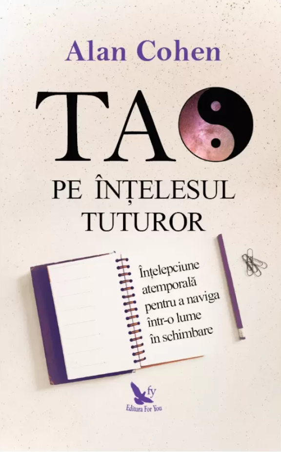 Tao pe intelesul tuturor - Alan Cohen