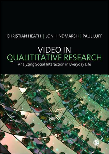 Video in Qualitative Research - Christian Heath, Jon Hindmarsh, Paul Luff