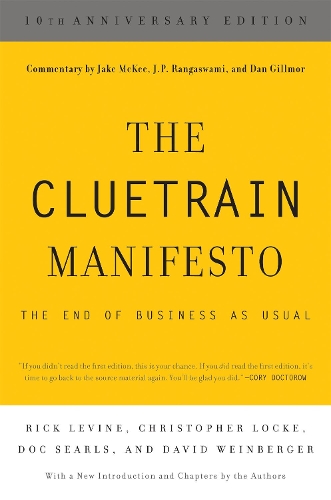Cluetrain Manifesto - Rick Levine, Christopher Locke, Doc Searls, David ...