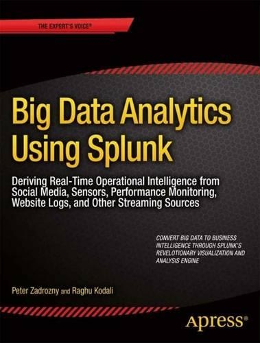 Big Data Analytics Using Splunk - Peter Zadrozny, Raghu Kodali