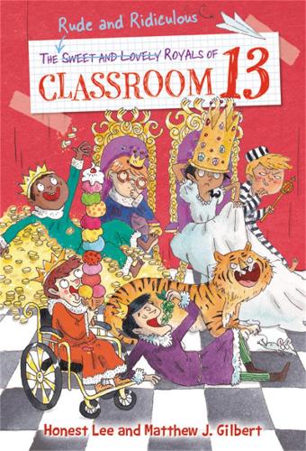 The Rude and Ridiculous Royals of Classroom 13 - Honest Lee, Matthew J ...