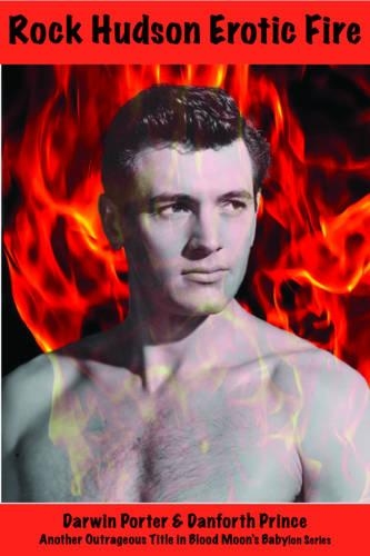 Rock Hudson, Erotic Fire - Darwin Porter, Danforth Prince