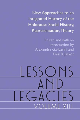 Lessons and Legacies XIII - Alexandra Garbarini, Paul Jaskot, Brad ...