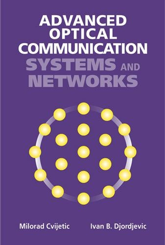 Advanced Optical Communications Systems and Networks - Milorad Cvijetic ...