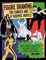 Figure Drawing for Comics and Graphic Novels - Daniel Cooney