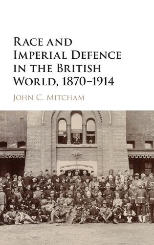 Race and Imperial Defence in the British World, 1870-1914 - Pittsburgh ...