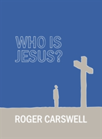 Who is Jesus? - Roger Carswell