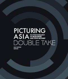 Picturing Asia - Double Take-The Photography of Brian Brake and Steve ...