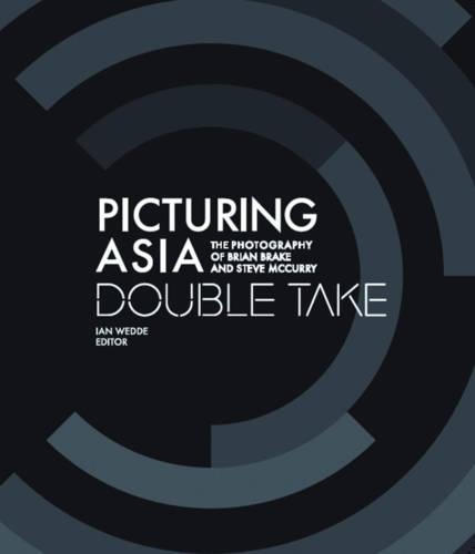 Picturing Asia - Double Take-The Photography of Brian Brake and Steve ...
