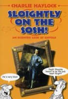 Sloightly on the Sosh! - Charlie Haylock