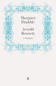 Arnold Bennett - Margaret Drabble