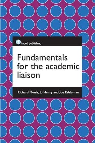 Fundamentals for the Academic Liaison - Richard Moniz, Jo Henry, Joe ...