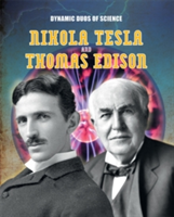 Dynamic Duos of Science: Nikola Tesla and Thomas Edison - Robyn Hardyman