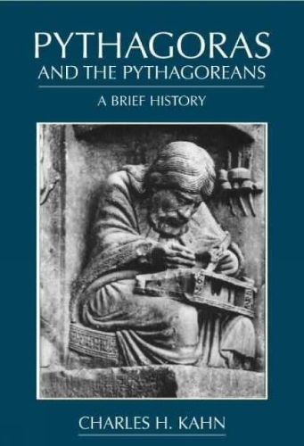 Pythagoras and the Pythagoreans - Charles H. Kahn