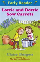 Early Reader: Lottie and Dottie Sow Carrots - Claire Burgess