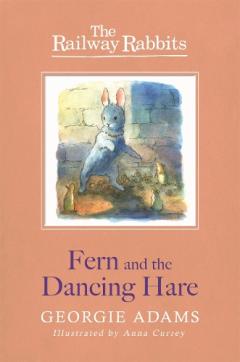 Railway Rabbits Fern And The Dancing Hare Georgie Adams
