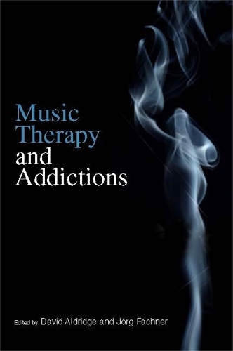 Music Therapy and Addictions - David Aldridge, Jorg Fachner