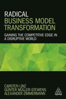 Radical Business Model Transformation - Carsten Linz, Gunter Muller ...