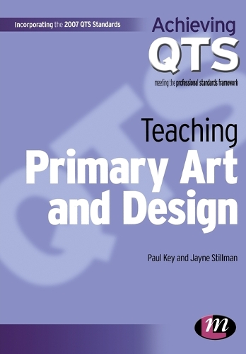 Teaching Primary Art and Design - Paul Key, Jayne Stillman