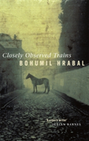 Closely Observed Trains - Bohumil Hrabal