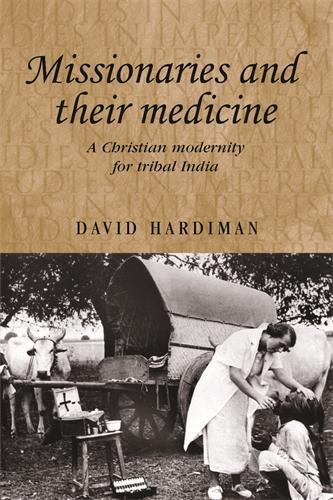 Missionaries and Their Medicine - David Hardiman