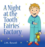 A Night at the Tooth Fairies' Factory - J. M. Rowell