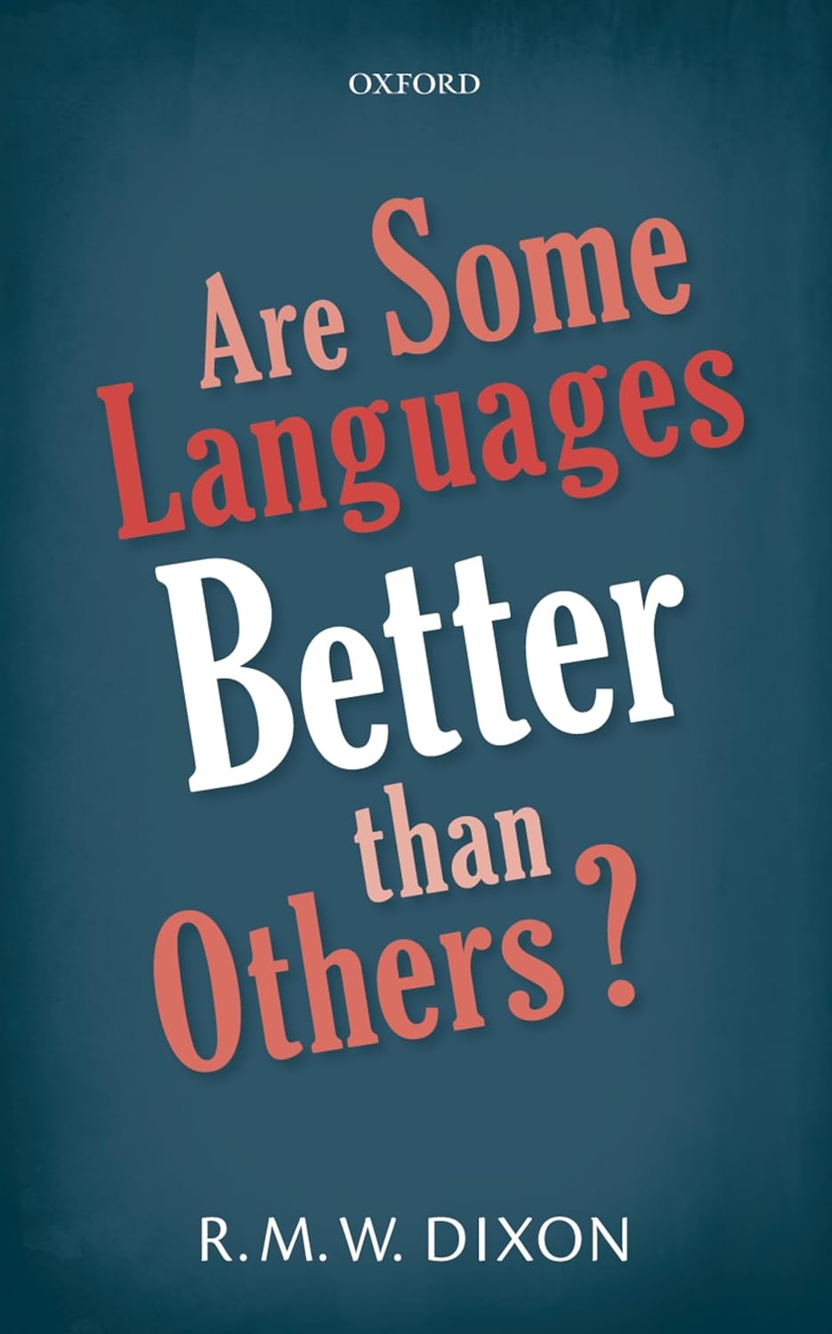 Are Some Languages Better Than Others Robert M W Dixon