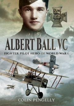 Albert Ball VC: The Fighter Pilot Hero of the World War I - Colin A ...
