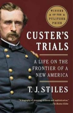 Custer's Trials - T.J. Stiles