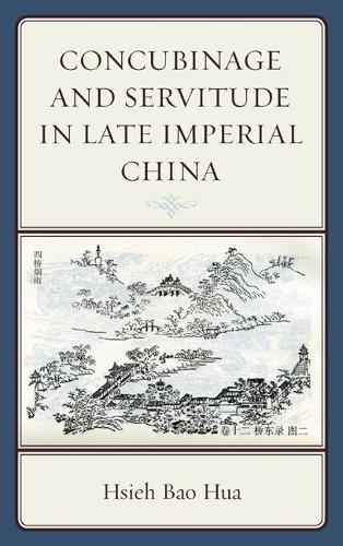 Concubinage and Servitude in Late Imperial China - Hsieh Bao Hua