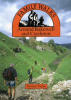 Family Walks Around Bakewell and Castleton - Norman Taylor
